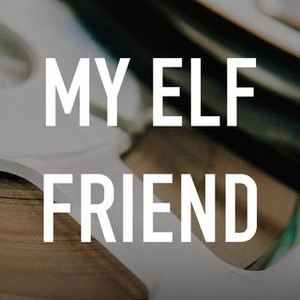 My Elf Friend - Rotten Tomatoes