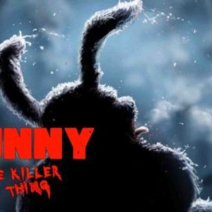 Bunny the Killer Thing - Rotten Tomatoes