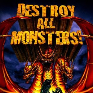 Destroy All Monsters! - Rotten Tomatoes