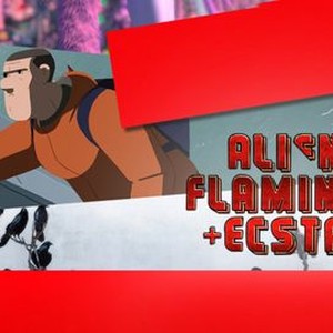 Aliens, Flamingos & Ecstasy - Rotten Tomatoes
