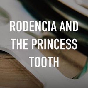 Rodencia and the Princess Tooth - Rotten Tomatoes