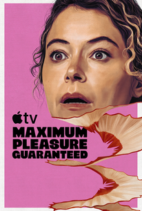 Maximum Pleasure Guaranteed: Season 1 | Rotten Tomatoes