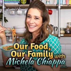 Our Food, Our Family with Michela Chiappa - Rotten Tomatoes