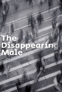 The Disappearing Male | Audience Reviews | Rotten Tomatoes