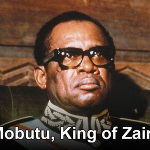 Mobutu, King of Zaire - Rotten Tomatoes