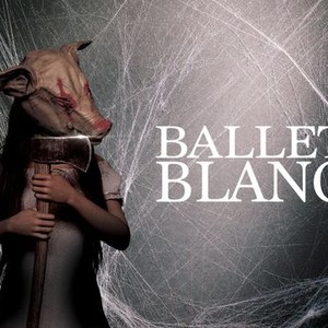Ballet Blanc - Rotten Tomatoes