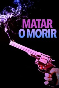 Matar o morir (1999) | Rotten Tomatoes