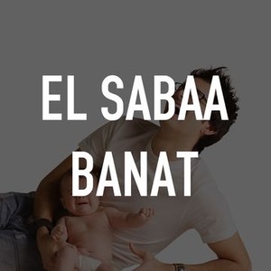EL Sabaa Banat - Rotten Tomatoes