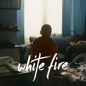 White Fire - Rotten Tomatoes