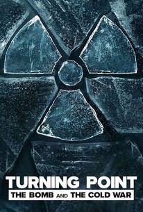 Turning Point: The Bomb and the Cold War | Rotten Tomatoes