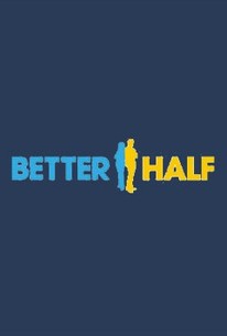 Better Half: Season 1, Episode 1 | Rotten Tomatoes