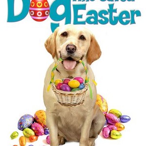 The Dog Who Saved Easter - Rotten Tomatoes