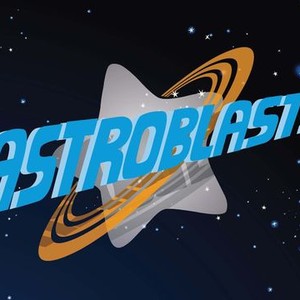 Astroblast! - Rotten Tomatoes