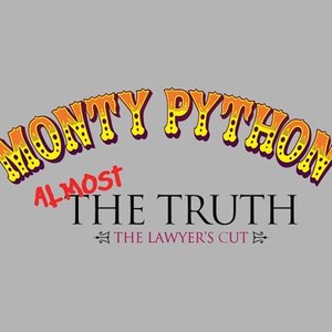 Monty Python: Almost the Truth (The Lawyer's Cut) - Rotten Tomatoes