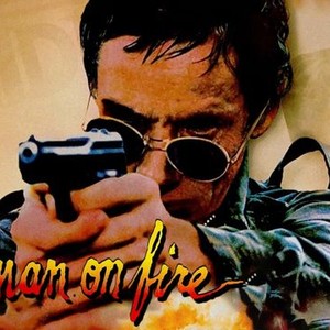 Man on Fire - Rotten Tomatoes
