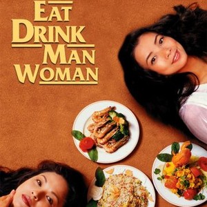 Eat Drink Man Woman - Rotten Tomatoes
