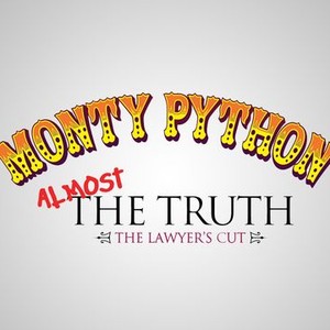 Monty Python: Almost the Truth (The Lawyer's Cut) - Rotten Tomatoes
