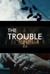 The Trouble | Rotten Tomatoes