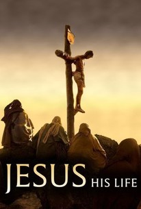 Jesus: His Life - Rotten Tomatoes