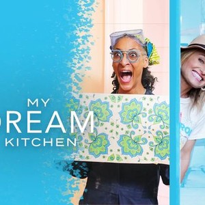 My Dream Kitchen - Rotten Tomatoes