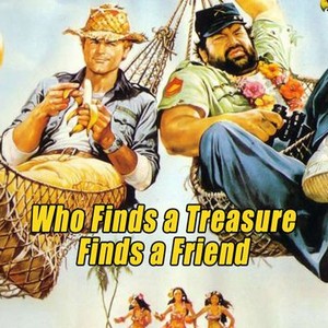 Who Finds a Friend Finds a Treasure - Rotten Tomatoes