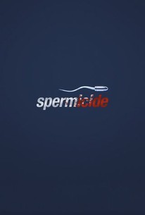 Spermicide - Movie Reviews - Rotten Tomatoes