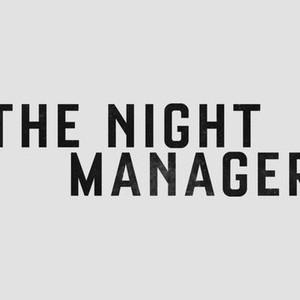 The Night Manager - Rotten Tomatoes