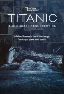 Titanic: The Digital Resurrection | Rotten Tomatoes