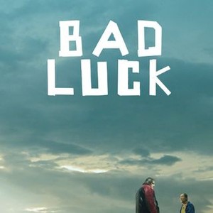 Bad Luck - Rotten Tomatoes