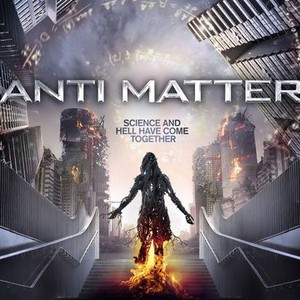 Anti Matter (2016) - Rotten Tomatoes