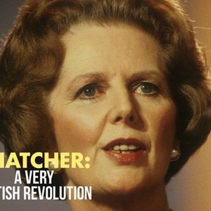 Thatcher: A Very British Revolution - Rotten Tomatoes