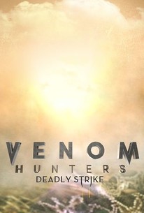 Venom Hunters: Deadly Strike | Rotten Tomatoes