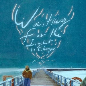 Waiting for the Light to Change - Rotten Tomatoes