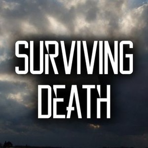 Surviving Death - Rotten Tomatoes