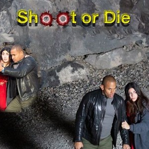 Shoot or Die - Rotten Tomatoes