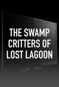 The Swamp Critters of Lost Lagoon - Rotten Tomatoes