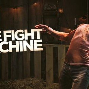 The Fight Machine - Rotten Tomatoes