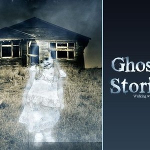 Ghost Stories: Walking With the Dead - Rotten Tomatoes