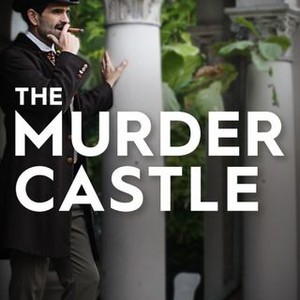 The Murder Castle - Rotten Tomatoes