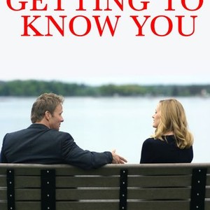 Getting to Know You - Rotten Tomatoes