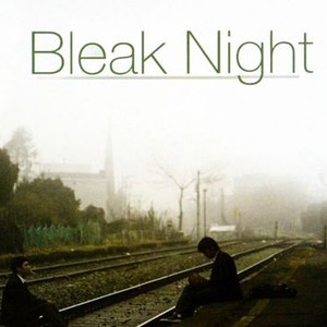 Bleak Night - Rotten Tomatoes