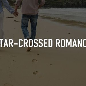 Star-Crossed Romance - Rotten Tomatoes