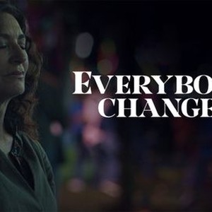 Everybody Changes - Rotten Tomatoes