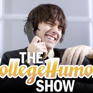 The CollegeHumor Show - Rotten Tomatoes