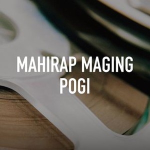 Mahirap Maging Pogi - Rotten Tomatoes