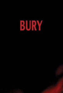 Bury (2014) - Rotten Tomatoes