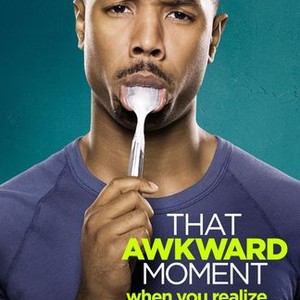 That Awkward Moment - Rotten Tomatoes