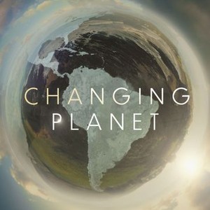 Changing Planet - Rotten Tomatoes