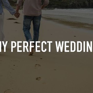 My Perfect Wedding - Rotten Tomatoes