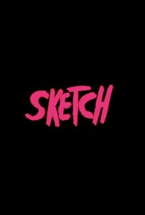 Sketch - Movie Reviews | Rotten Tomatoes